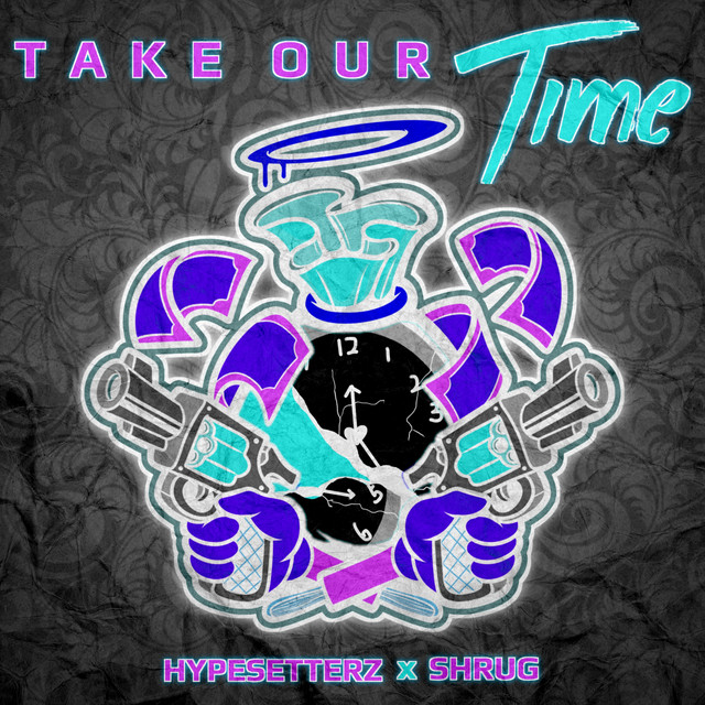 Take Our Time - Single by Hypesetterz | Spotify