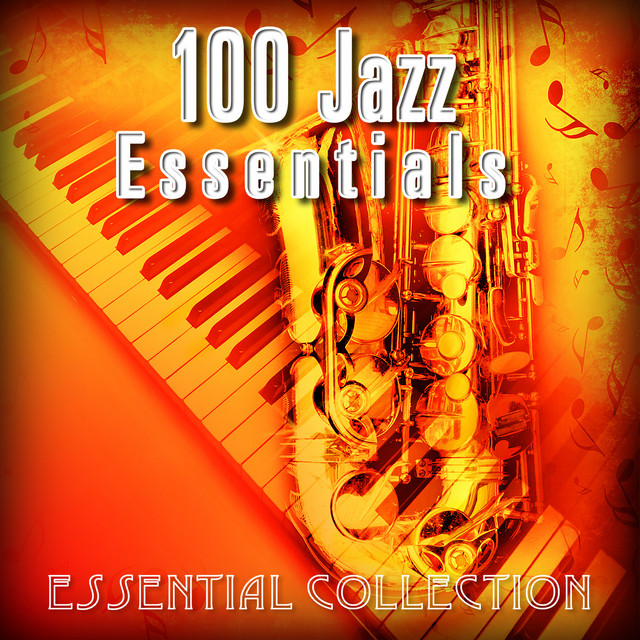 100 Jazz Essentials - Compilation by Essential Collection | Spotify