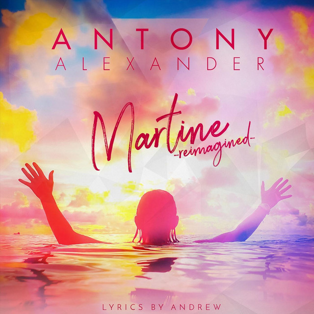 Martine (Reimagined) - Single by Antony Alexander | Spotify