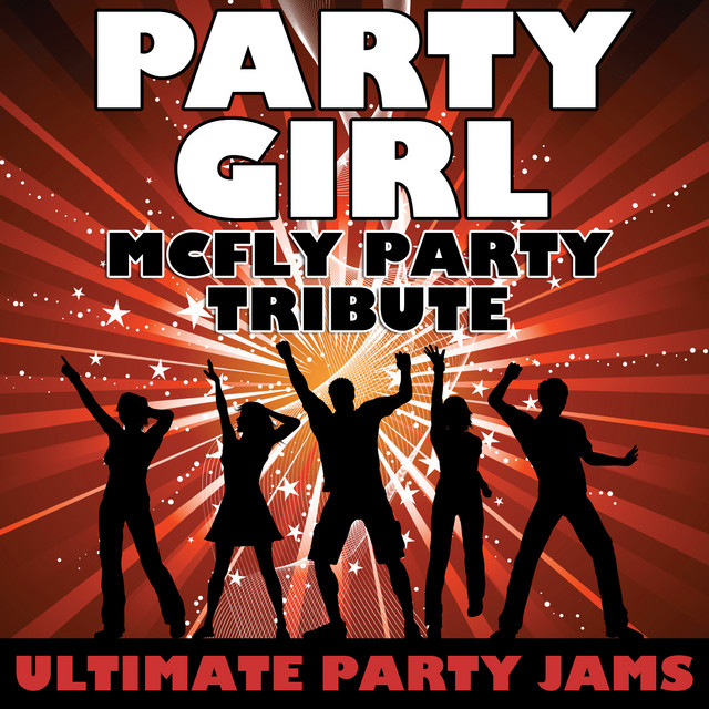 Party Girl (McFly Party Tribute) - song and lyrics by Ultimate Party ...