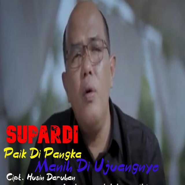 Paik Di Pangka Manih Di Ujuangnyo - song by SUPARDI | Spotify