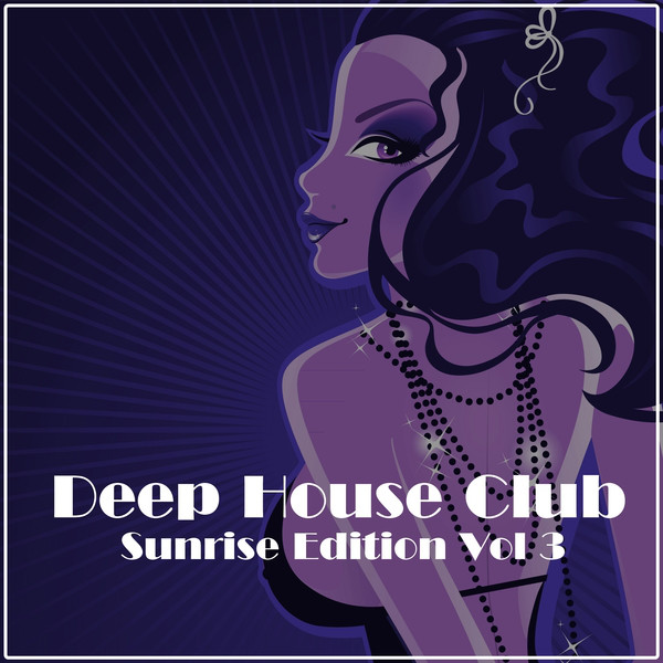 Deep House Club: Sunrise Edition, Vol. 3 - Compilation by Various ...