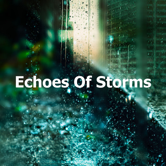 Echoes Of Storms - Album by Lighting, Thunderstorms & Rain Storm Sounds ...