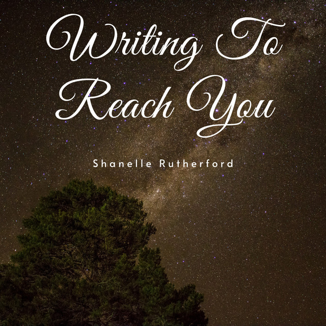 Writing to Reach You - Single by Shanelle Rutherford | Spotify