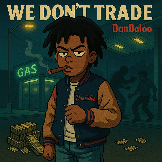 We Dont Trade - Single by DonDoloo | Spotify