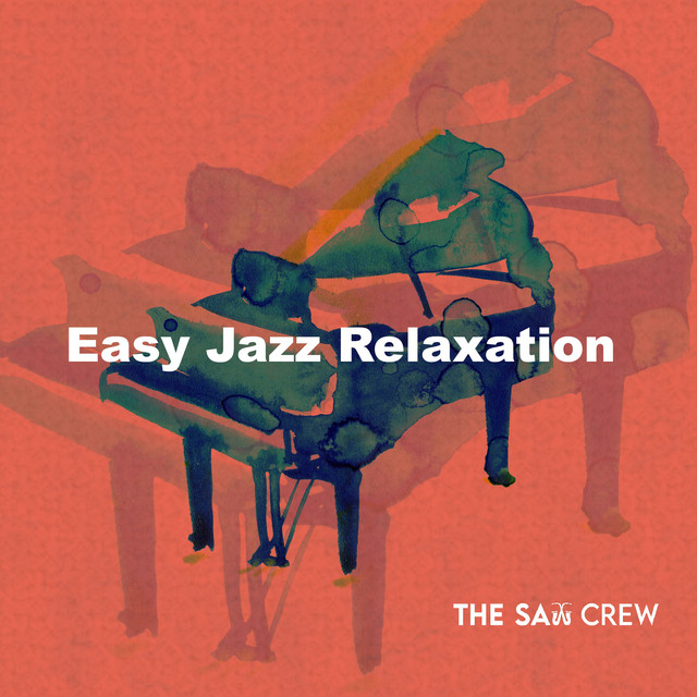Easy Jazz Relaxation - Album by The Sax Crew | Spotify