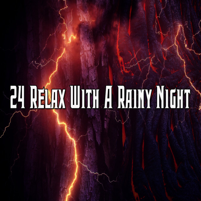 24 Relax With A Rainy Night - Album by Relaxing Rain Sounds | Spotify