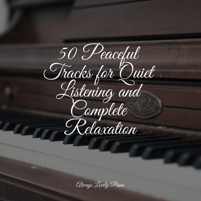 50 Peaceful Tracks for Quiet Listening and Complete Relaxation - Album ...