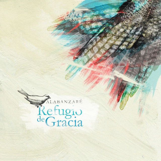 Refugio De Gracia - Album by Alabanzaré | Spotify