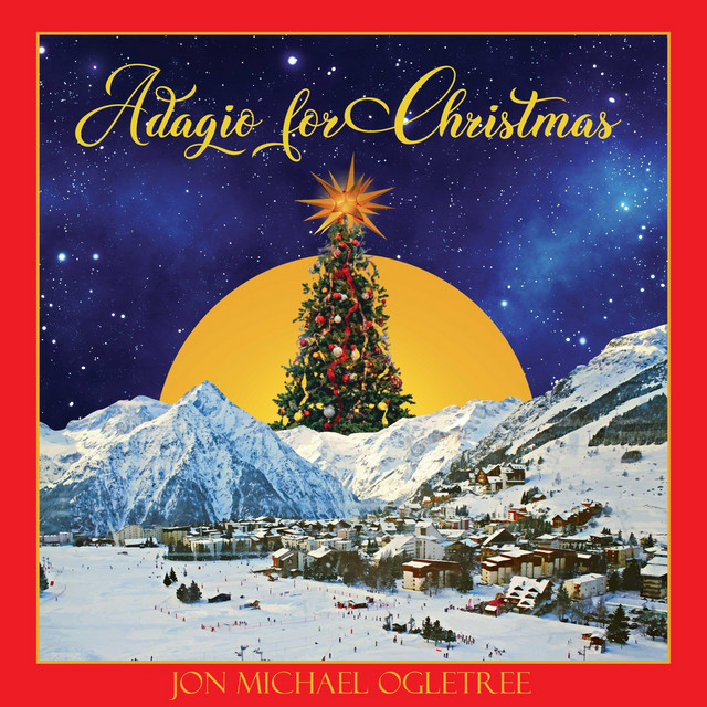 Adagio for Christmas - Album by Jon Michael Ogletree | Spotify