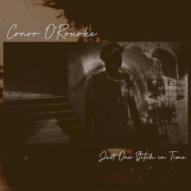 Just One Stitch in Time - EP by Conor O'Rourke | Spotify