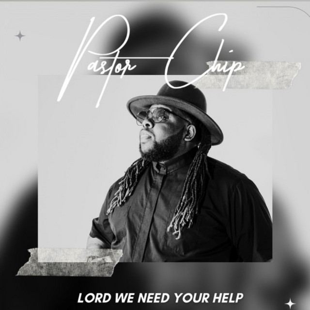 Lord We Need Your Help - Single by Pastor Chip | Spotify