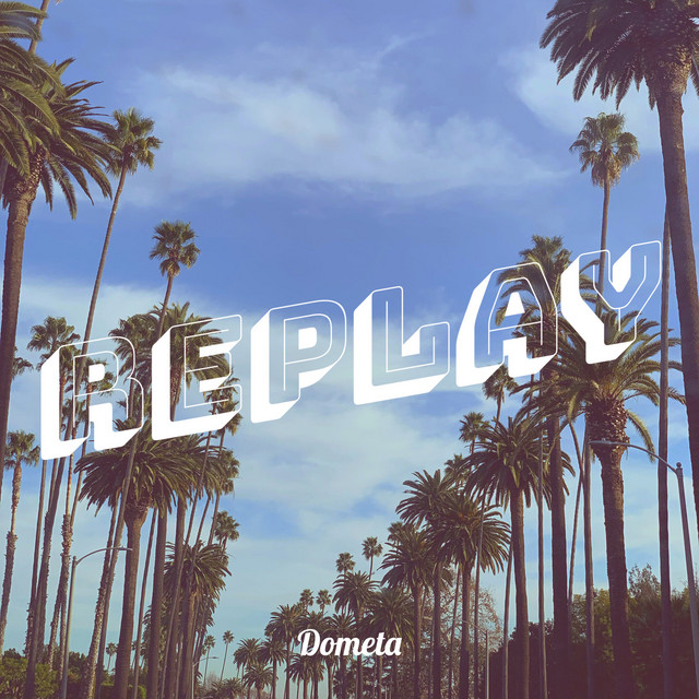 Replay - Single by Dometa | Spotify