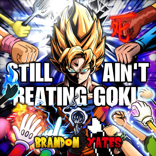 Still Ain't Beating Goku - song and lyrics by Brandon Yates | Spotify