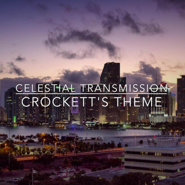 Crockett's Theme (From "Miami Vice") - Single by Celestial Transmission ...