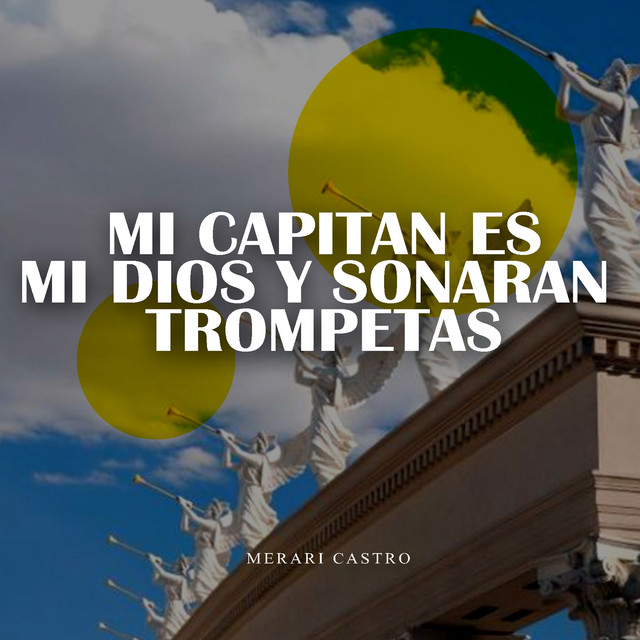 Mi Capitán Es Mi Dios y Sonarán Trompetas - Album by Merari Castro ...