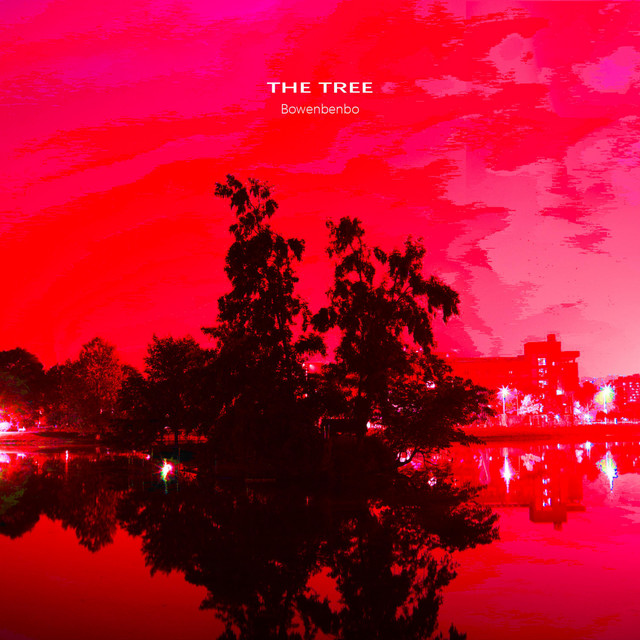 The Tree - Album by Bowenbenbo | Spotify