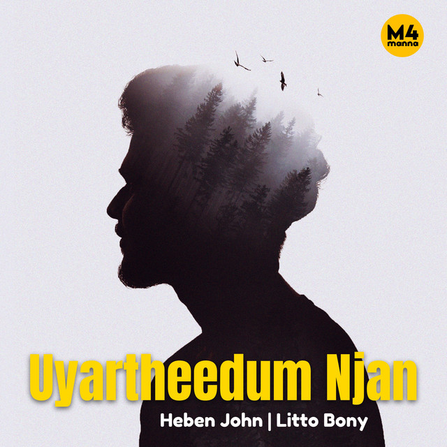 Uyartheedum Njan - song and lyrics by Heben John, M4manna, Litto Bony ...