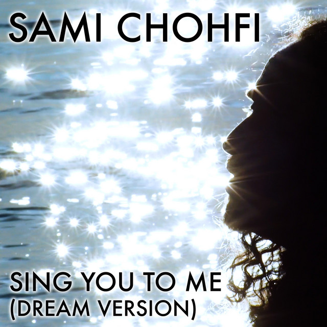 Sing You To Me (Dream Version) - Single by Sami Chohfi | Spotify