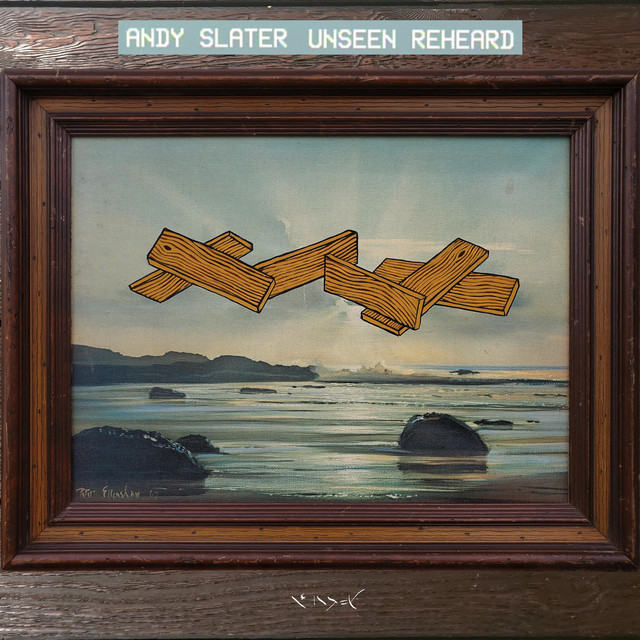 Unseen Reheard - Album by Andy Slater | Spotify