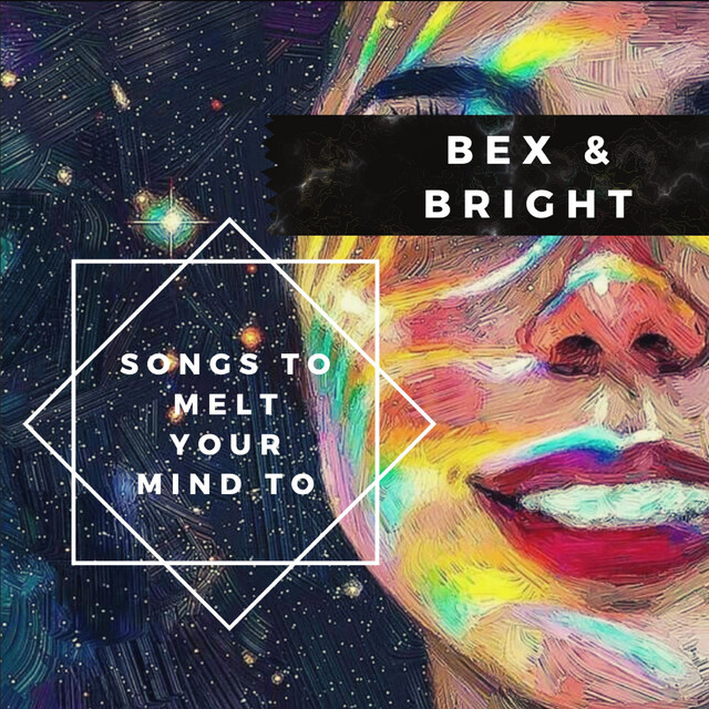 Songs to Melt Your Mind To - EP by Bex & Bright | Spotify