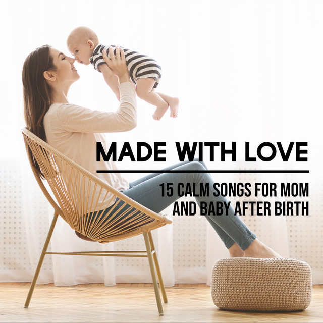Made with Love: 15 Calm Songs for Mom and Baby after Birth, Gentle ...