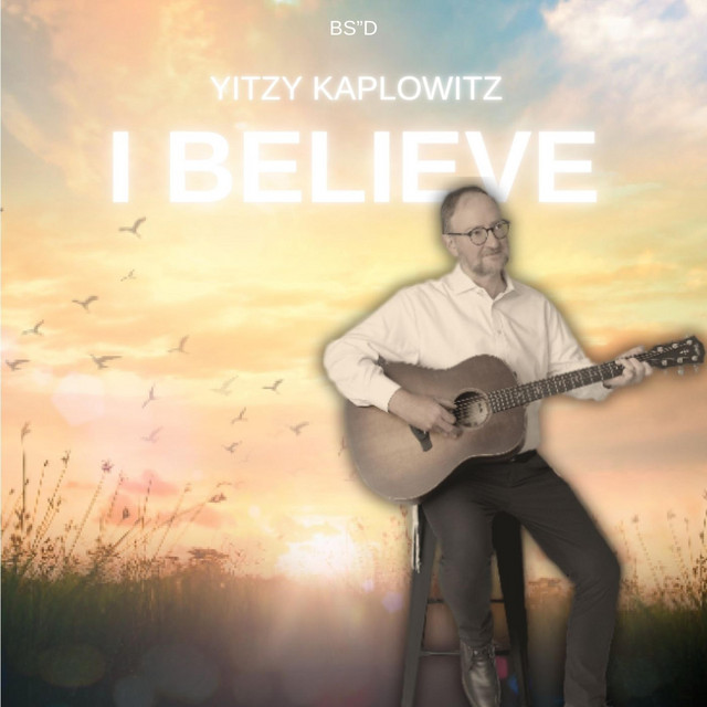 I Believe - EP by Yitzy Kaplowitz | Spotify