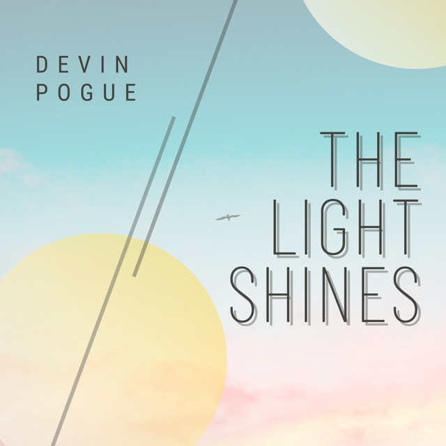The Light Shines - Single by Devin Pogue | Spotify