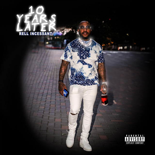 10 Years Later - Album by Rell Incessant | Spotify