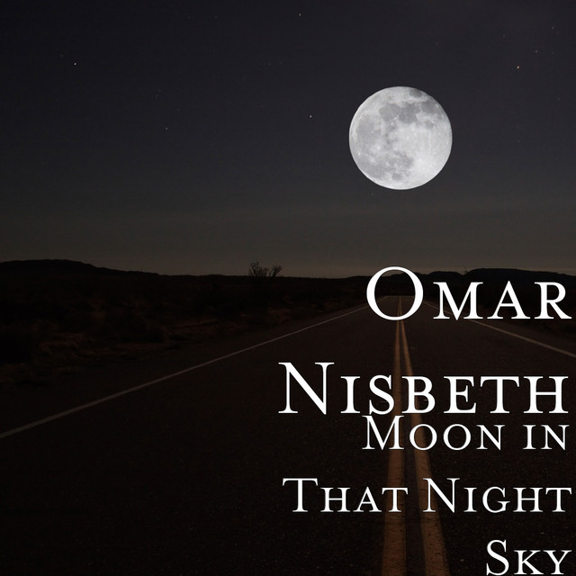 Moon in That Night Sky - Single by Omar Nisbeth | Spotify