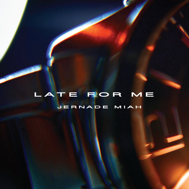 Late for Me - Single by Jernade Miah | Spotify