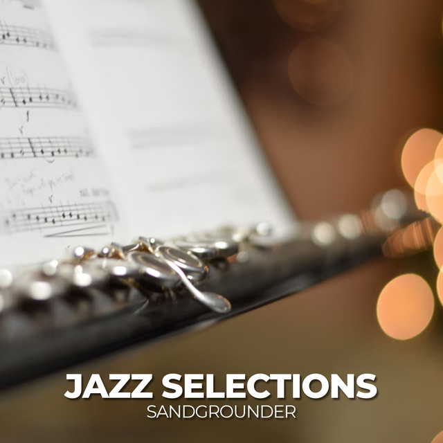 Jazz Selections - Album by Sandgrounder | Spotify