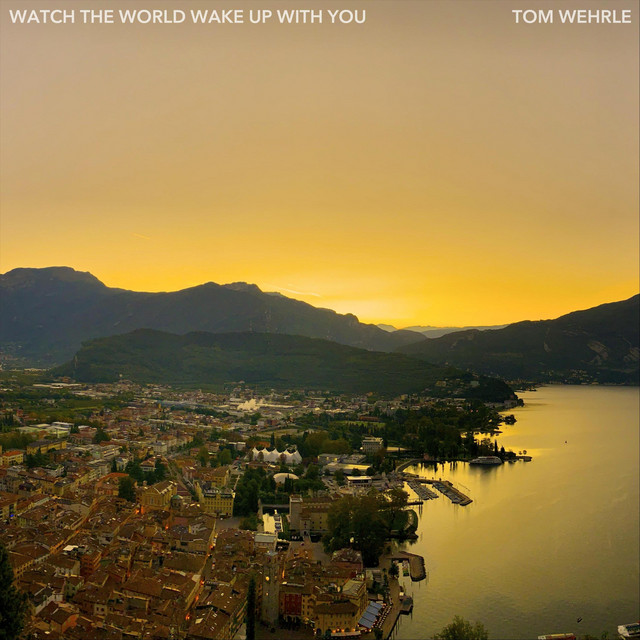 Watch the World Wake up with You - Single by Tom Wehrle | Spotify