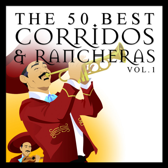 The 50 Best Corridos and Rancheras Vol.1 - Compilation by Various ...