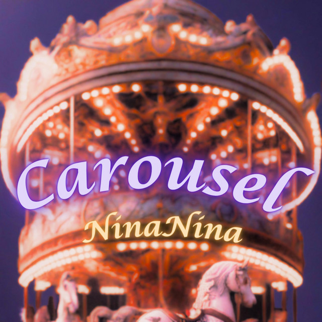 Carousel - Single by NinaNina | Spotify