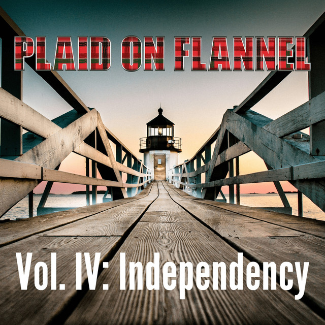 Vol. IV: Independency - Album by Plaid On Flannel | Spotify