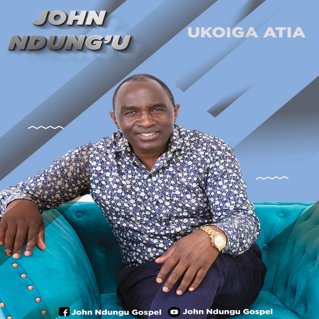 Ukoiga Atia - Single by John Ndungu | Spotify
