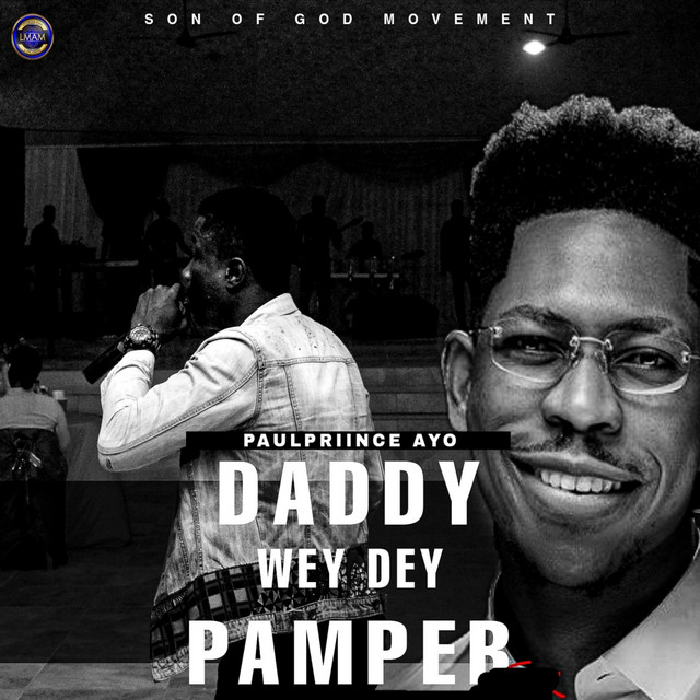 Daddy Wey Dey Pamper - song and lyrics by Paulpriince Ayo | Spotify