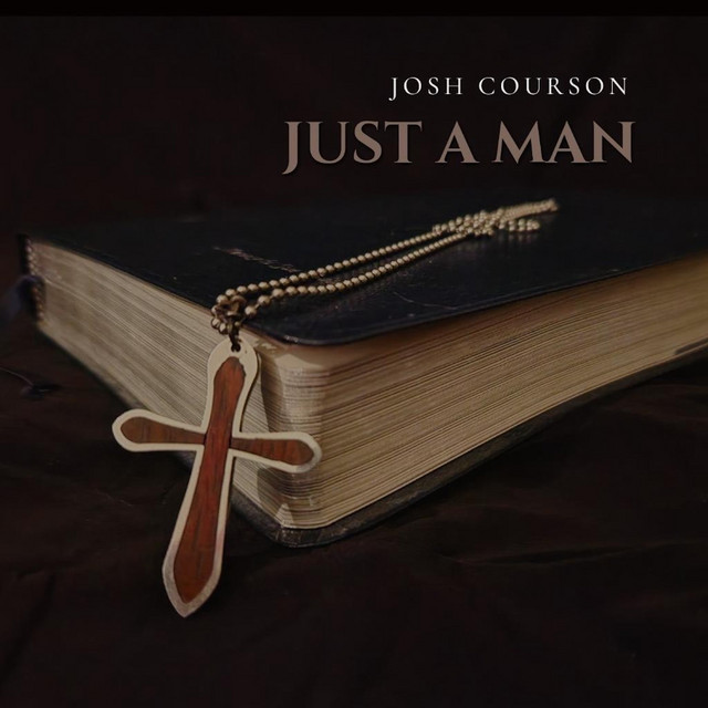 Just A Man - Single by Josh Courson | Spotify