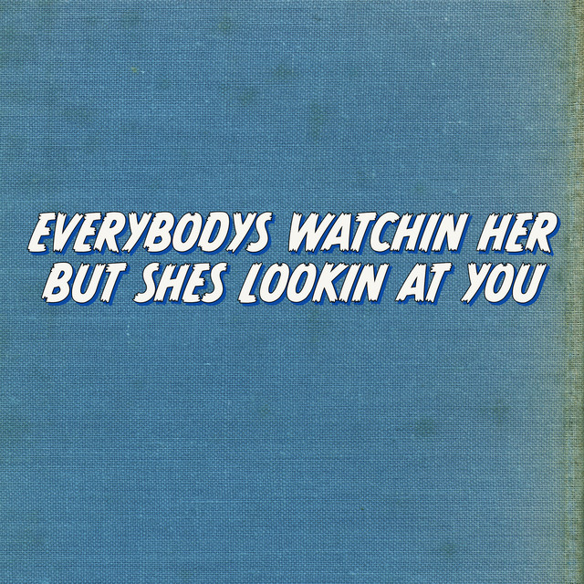 Everybody's Watchin Her but She's Lookin at You - song and lyrics by JW ...