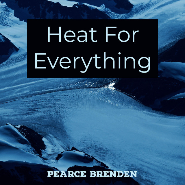 Heat For Everything - Album by Pearce Brenden | Spotify
