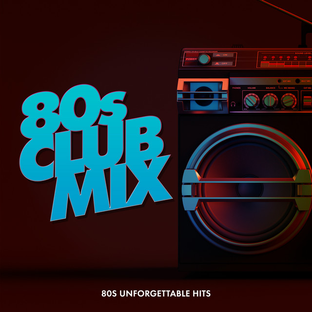 80s Club Mix Album By 80s Unforgettable Hits Spotify