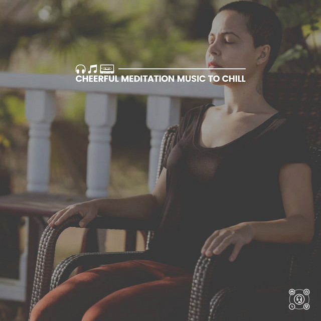Cheerful Meditation Music to Chill - Album by Healing Music Spirit ...
