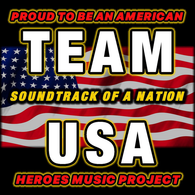 Team USA: Proud to Be an American - Album by Heroes Music Project | Spotify