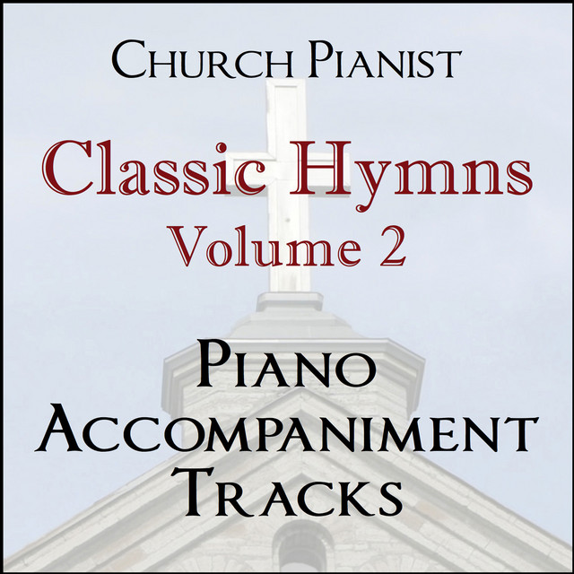 Classic Hymns, Vol. 2 - Piano Accompaniment Tracks - Album by Church ...