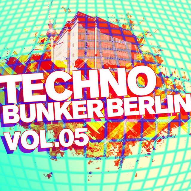 Techno Bunker Berlin, Vol. 5 - Compilation by Various Artists | Spotify