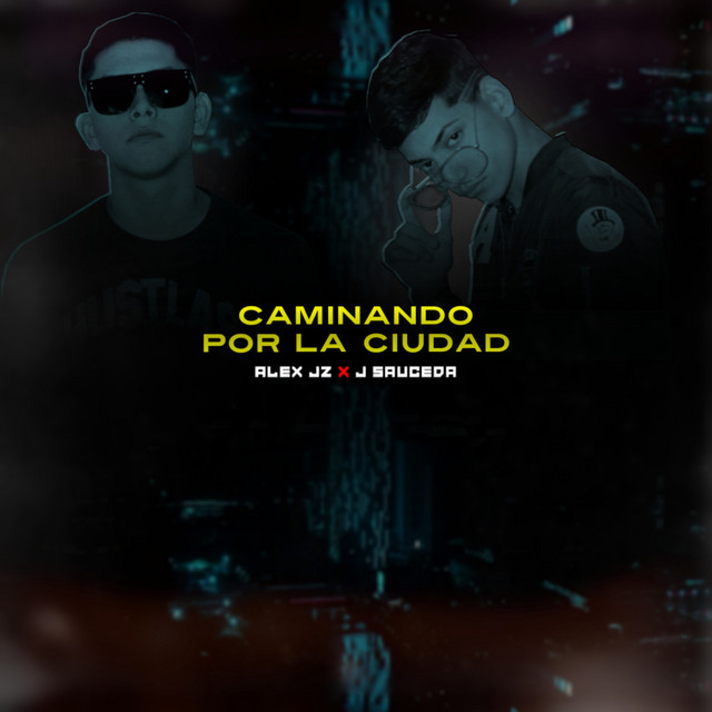 Caminando por la Ciudad - song and lyrics by ALEX JZ, J Sauceda | Spotify