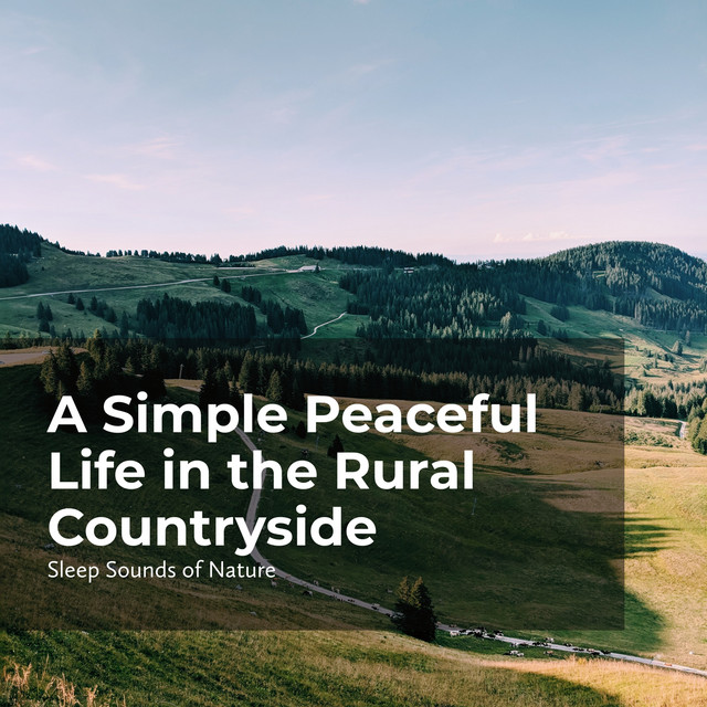 A Simple Peaceful Life in the Rural Countryside - Album by Nature ...