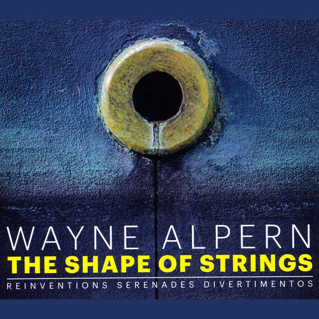 The Shape of Strings - Album by Wayne Alpern | Spotify