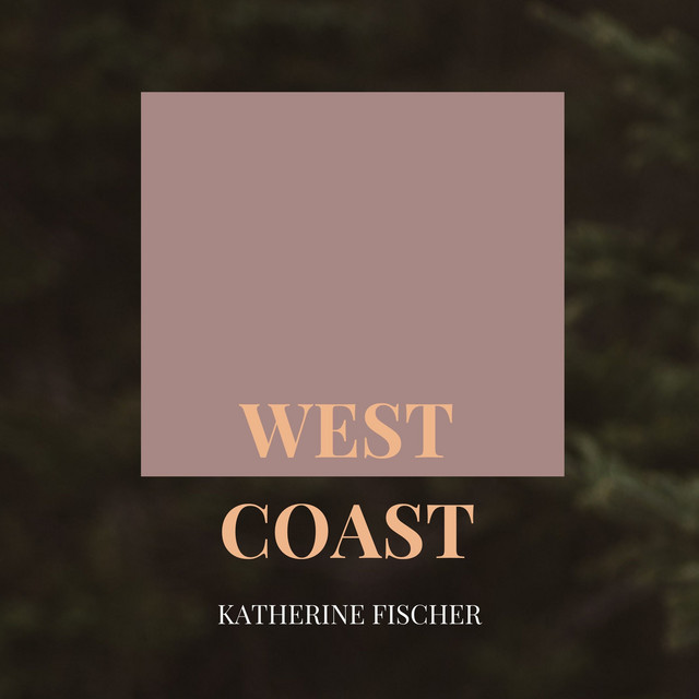 West Coast - Single by Katherine Fischer | Spotify